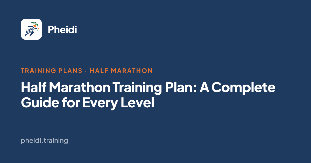 Half Marathon Training Plan: Complete Guide